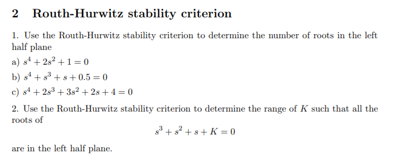 Solved 2 Routh-Hurwitz stability criterion 1. Use the | Chegg.com Solved 2 Routh-Hurwitz stability criterion 1. Use the | Chegg.com
