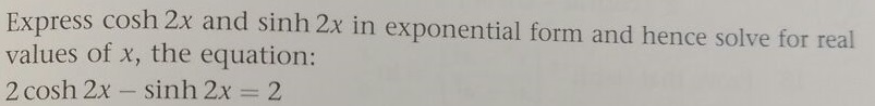 Solved Express cosh 2x and sinh2x in exponential form and | Chegg.com