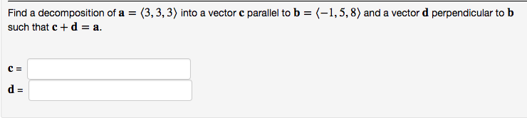 Solved Find a decomposition of a = (3, 3, 3) into a vector c | Chegg.com