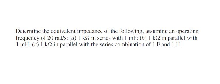 Solved determine the equivalent impedance of the following, | Chegg.com