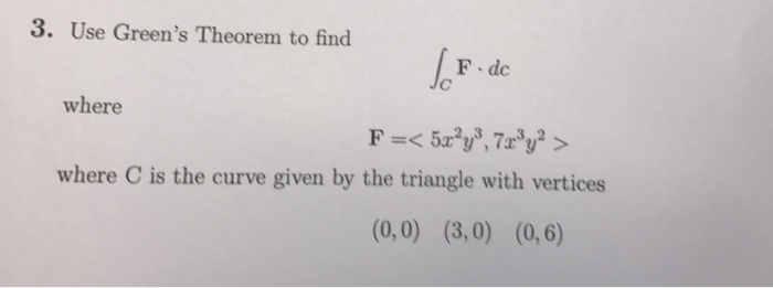 Solved Use Green's Theorem to find integral_C F middot dc | Chegg.com