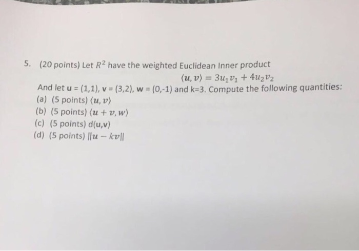 Solved Let R^2 have the weighted Euclidean Inner product (u, | Chegg.com