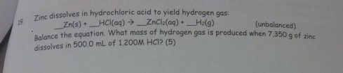 Solved Zinc dissolves in hydrochloric acid to yield hydrogen | Chegg.com