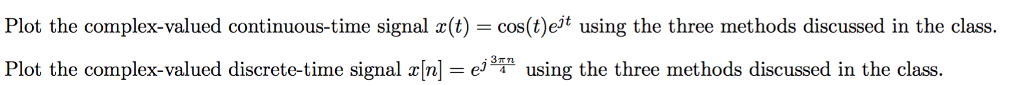 Solved Plot the complex-valued continuous-time signal x(t) = | Chegg.com