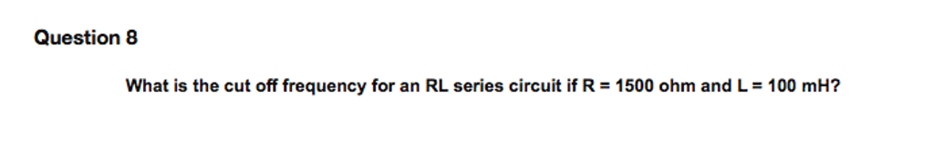 Solved What is the cut off frequency for an RL series | Chegg.com