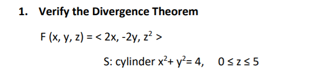Solved 1. Verify the Divergence Theorem F(x, y, z)