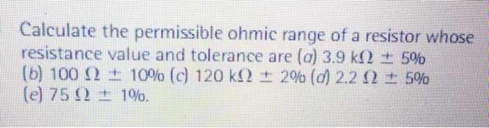 Solved Calculate the permissible ohmic range of a resistor | Chegg.com