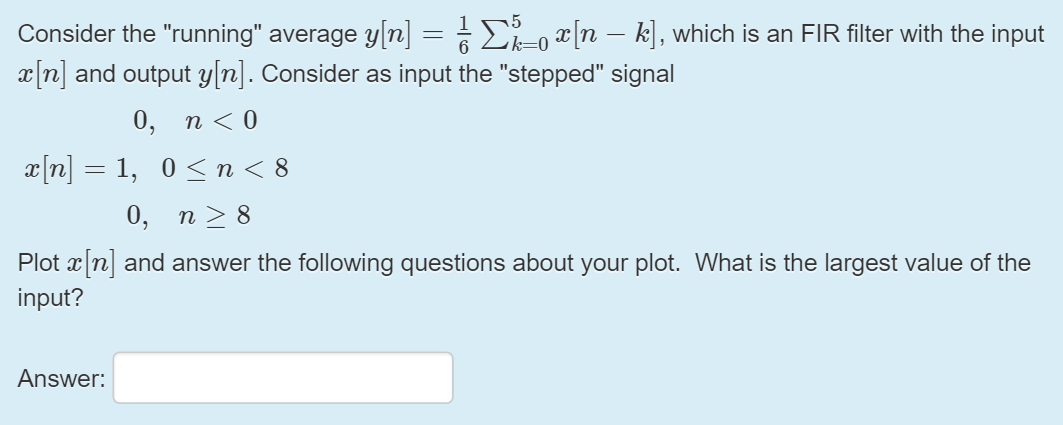 Solved Consider the "running" average y[n]-6 Σ5-0 x[n-k] , | Chegg.com