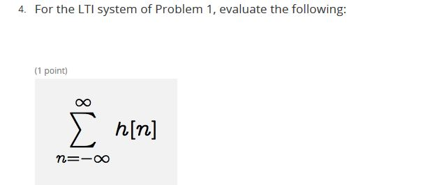Solved 4. For the LTI system of Problem 1, evaluate the | Chegg.com Solved 4. For the LTI system of Problem 1, evaluate the | Chegg.com