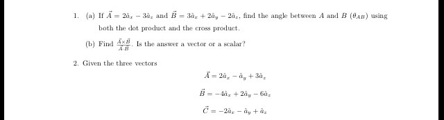 Solved 1. (a) If A = 2ax - 3ax and B = 3ax + 2ay - 2az, find | Chegg.com