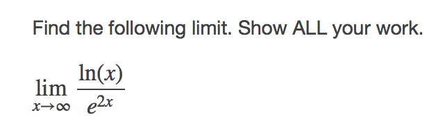 Solved Find the following limit. Show ALL your work. lim_x | Chegg.com