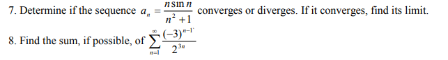 Solved 7. Determine if the sequence a,- nsin n converges or | Chegg.com
