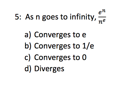 Solved 5: As n goes to infinity, a) Converges to e b) | Chegg.com