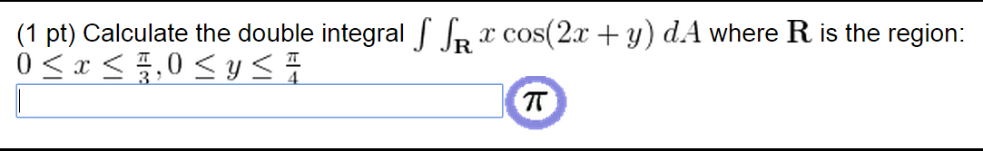Solved (1 pt) Calculate the double integral double integral | Chegg.com Solved (1 pt) Calculate the double integral double integral | Chegg.com