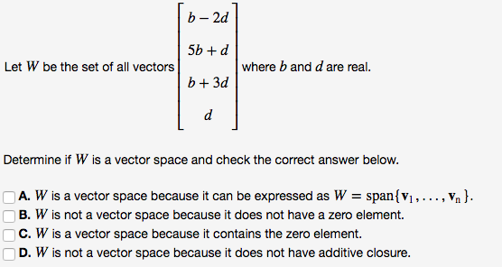 Solved Let W be the set of all vectors [b-2d 5b + d b + 3d | Chegg.com