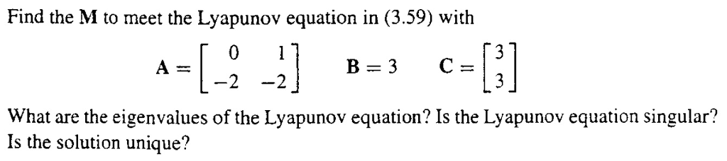 Solved Find the M to meet the Lyapunov equation in (3.59) | Chegg.com Solved Find the M to meet the Lyapunov equation in (3.59) | Chegg.com