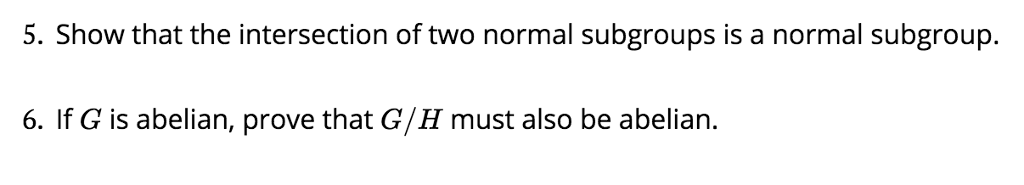 Solved 5. Show that the intersection of two normal subgroups | Chegg.com