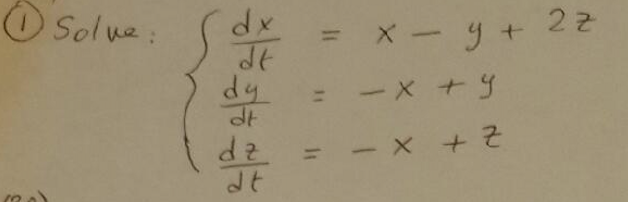 Solved Solve: { dx/dt = x - y + 2Z dy/dt = -x + y dz/dt = -x | Chegg.com