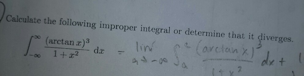 Solved Calculate the following improper integral or | Chegg.com