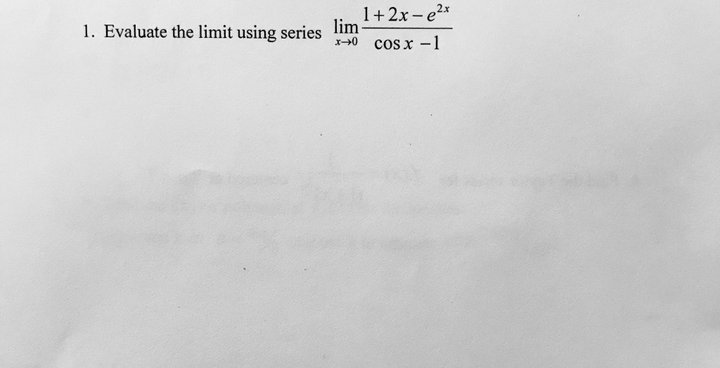 Solved x- e 1. Evaluate the limit using series m | Chegg.com
