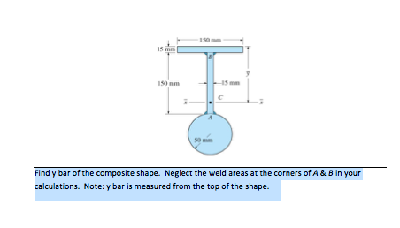 Solved 150m 50 mm Find y bar of the composite shape. Neglect | Chegg.com