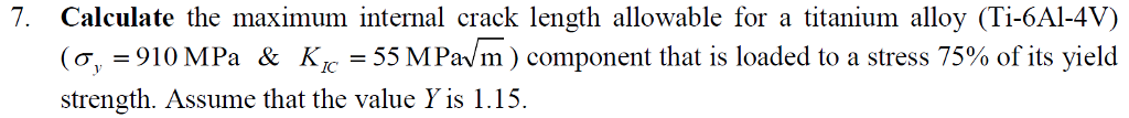 Solved 7. Calculate the maximum internal crack length | Chegg.com