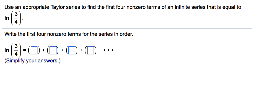 Solved Use an appropriate Taylor series to find the first | Chegg.com Solved Use an appropriate Taylor series to find the first | Chegg.com