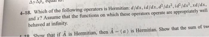 Solved Which of the following operators is Hermitian: d/dx, | Chegg.com