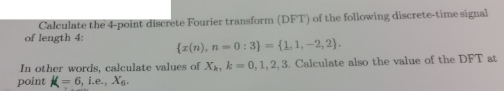 Solved Calculate the 4-point discrete Fourier transform | Chegg.com
