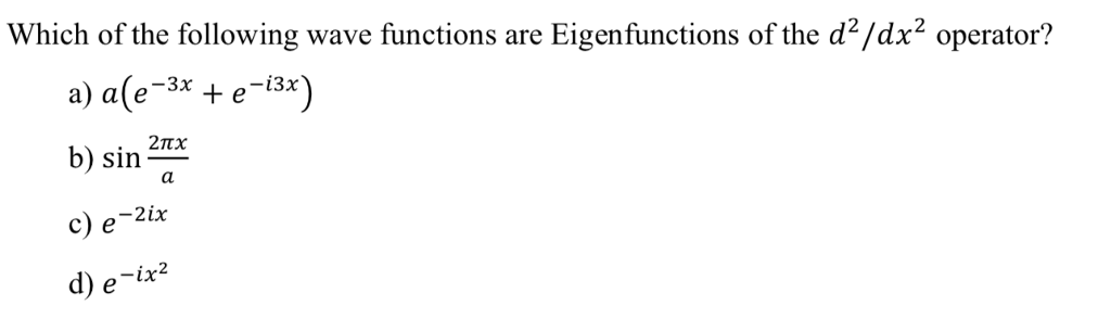 (Solved) : Following Wave Functions Eigenfunctions D Dx2 Operator Ale 3 E Ax B Sin C E 2ix Ix2 ...