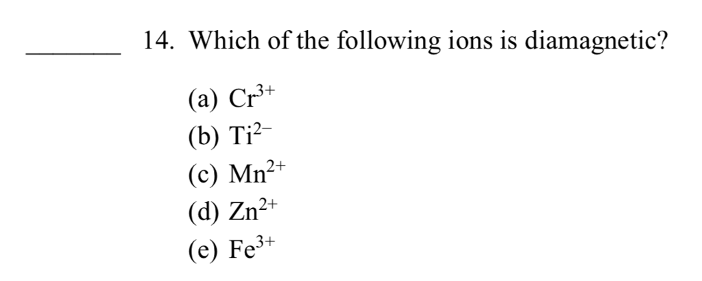 Solved 14. Which of the following ions is diamagnetic? (a) | Chegg.com