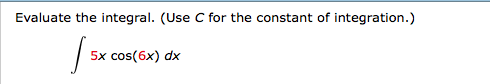 Solved Evaluate the integral. (Use C for the constant of | Chegg.com