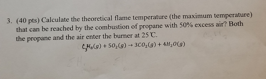 Solved 3. (4 0 pts) Calculate the theoretical flame | Chegg.com
