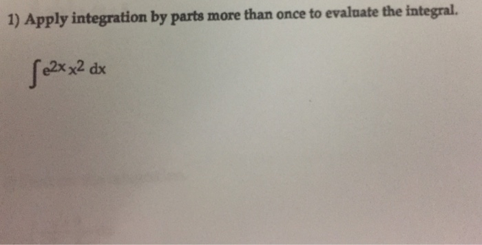 Solved Apply integration by parts more than once to evaluate | Chegg.com