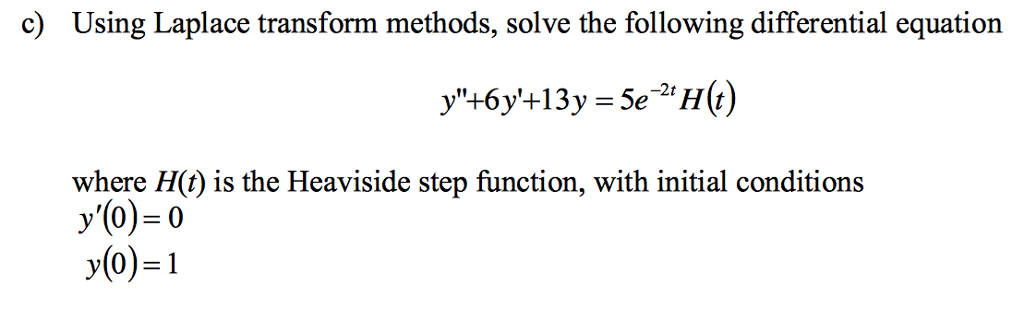 Solved Using Laplace transform methods, solve the following | Chegg.com