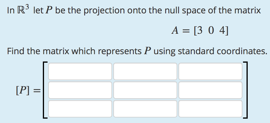 Solved In R3 let P be the projection onto the null space of | Chegg.com