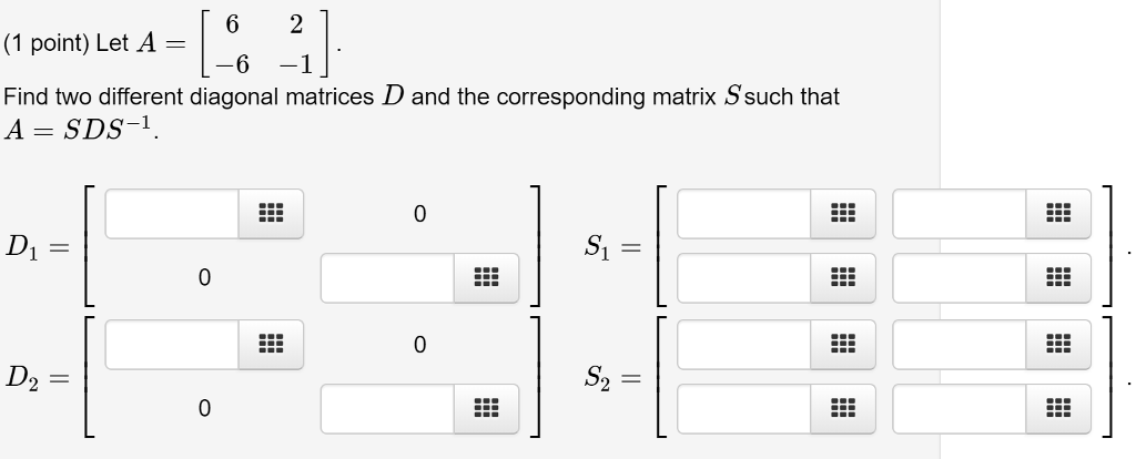 Solved (1 point) Let A 6-1 Find two different diagonal | Chegg.com