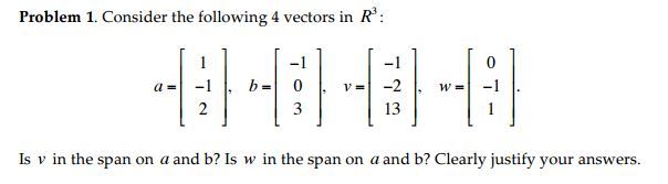 Solved Consider the following 4 vectors in R^3: Is v in the | Chegg.com