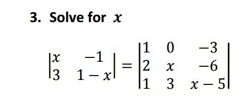 Solved Solve for x |x -1 3 1 -x| = |1 0 -3 2 x -6 1 3 x | Chegg.com