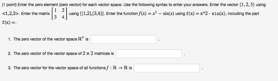 Solved (1 point) Enter the zero element (zero vector) for | Chegg.com