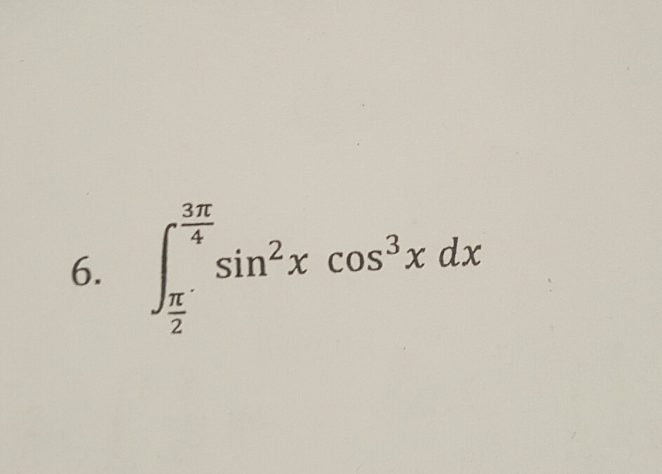 Solved 4 6. sin2x cos3x dx 2 | Chegg.com