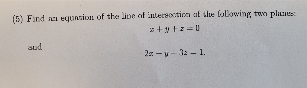 Solved (5) Find an equation of the line of intersection of | Chegg.com