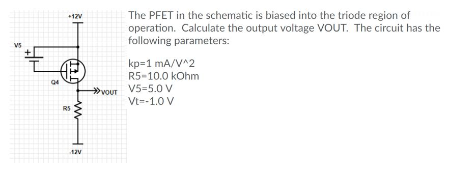 Solved The PFET in the schematic is biased into the triode | Chegg.com