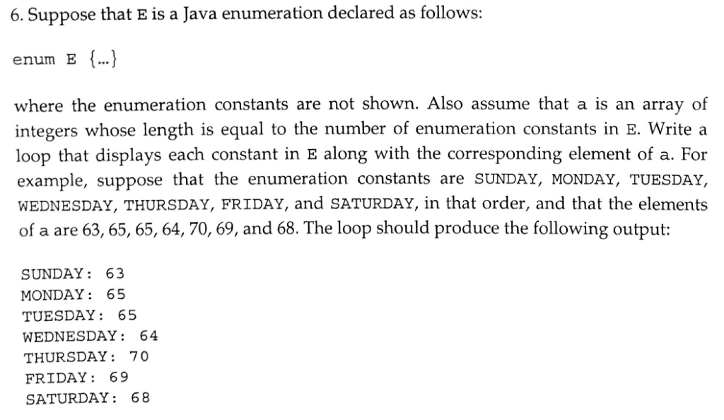 Solved 6. Suppose that E is a Java enumeration declared as | Chegg.com