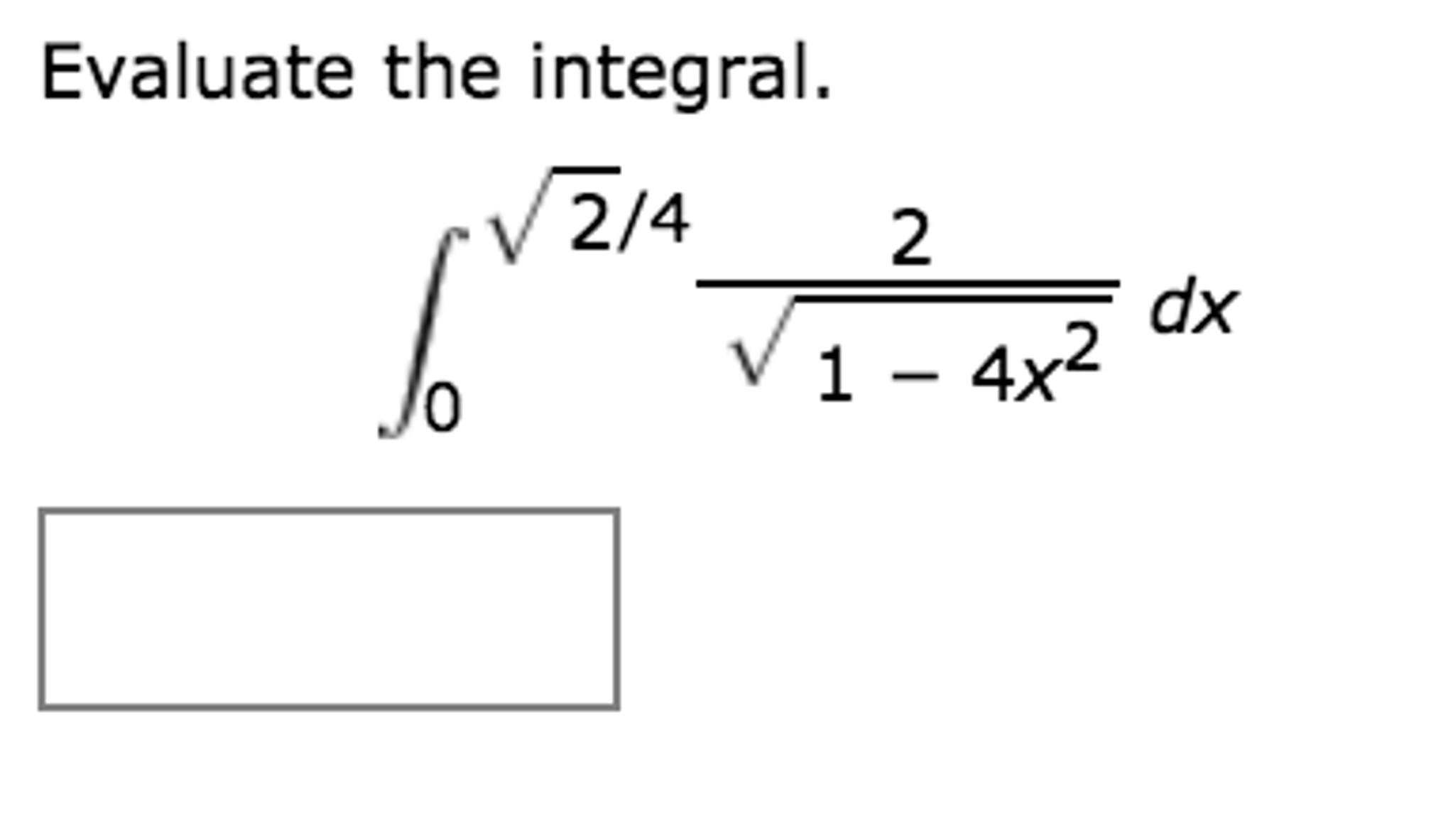 Solved Evaluate the integral. integral_0^Squareroot 2/4 | Chegg.com