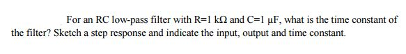 Solved For an RC low-pass filter with R=1 kohm and C=1 | Chegg.com