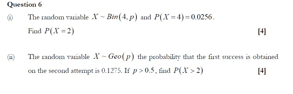 Solved Question 6 The random. variable X ~ Bin ( 4, p) and | Chegg.com