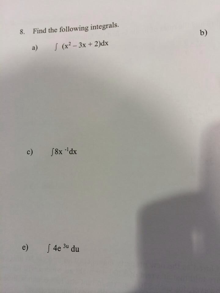 Solved Find the following integrals. (x2 - 3x + 2)dx 8x - | Chegg.com