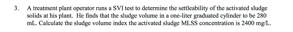 Solved 3. A treatment plant operator runs a SVI test to | Chegg.com
