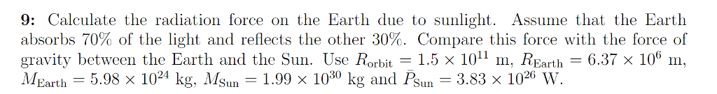 Solved 9: Calculate the radiation force on the Earth due to | Chegg.com